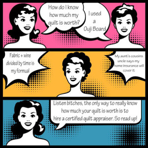 Quilt Appraisal and Why You Need It.- Part ONE - BadAss Quilters Society